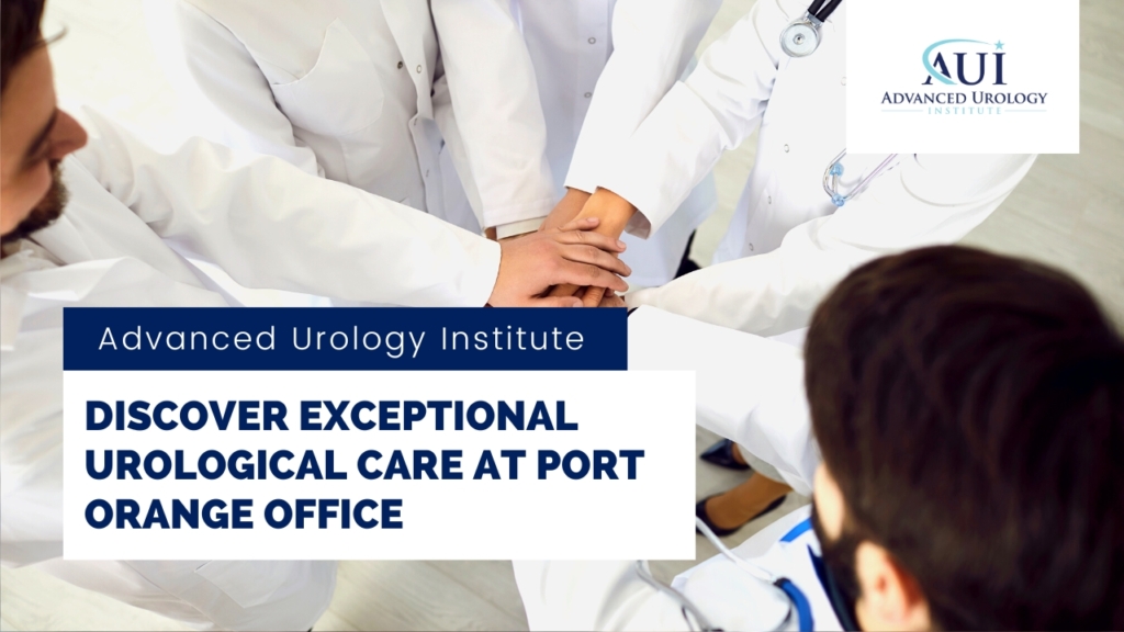 Discover Exceptional Urological Care at Port Orange Office | Advanced ...