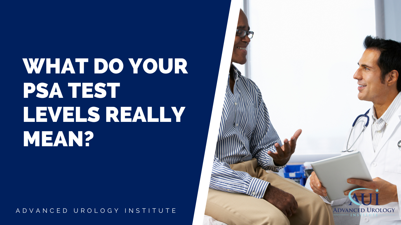What Do Your PSA Test Levels Really Mean Advanced Urology Institute